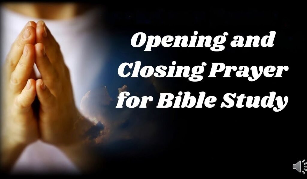 70 Uplifting Opening and Closing Prayer for Bible Study